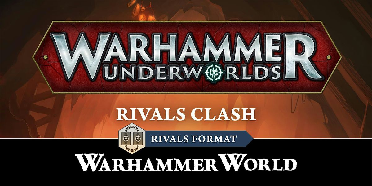 Warhammer World: Underworlds Rivals Clash - March 2025, Warhammer World ...