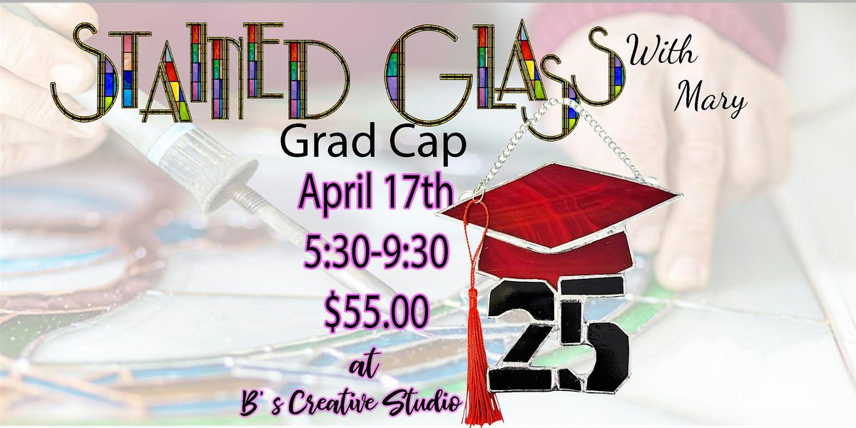 Stained Glass -Grad Cap, B’s Creative Studio, Springfield, 17 April ...