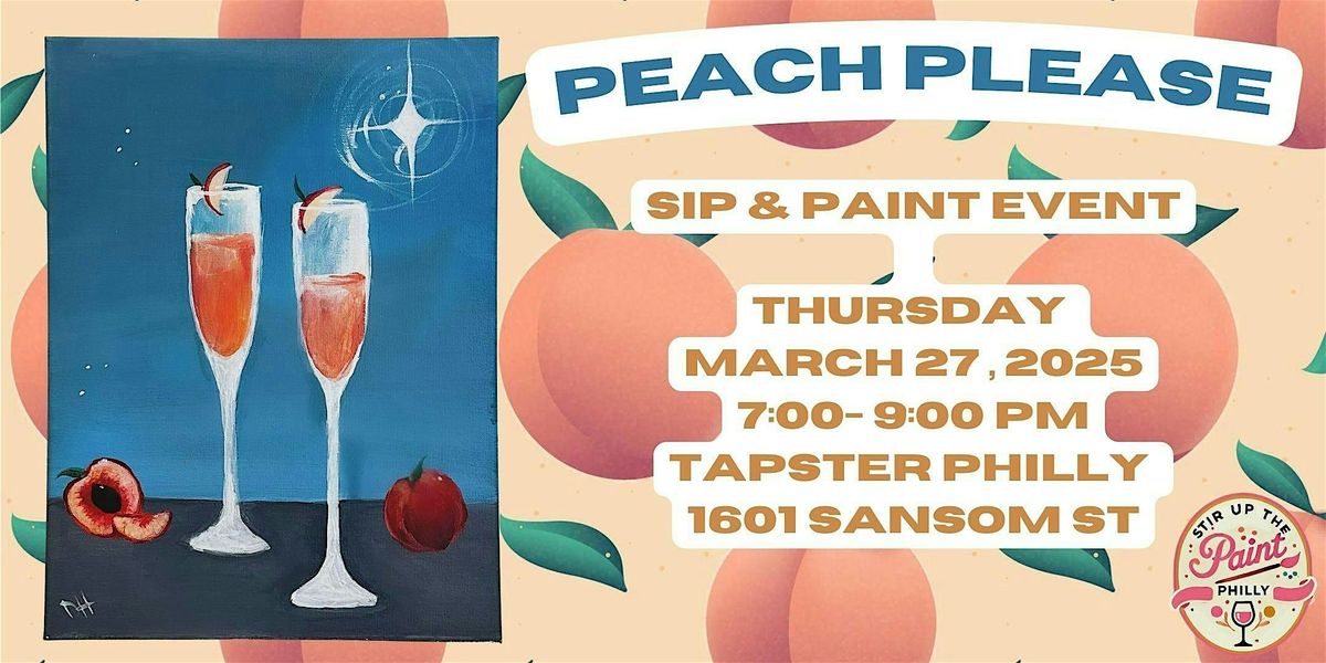“Peach Please” Paint and Sip at Tapster Philly (21 and Over), Tapster ...