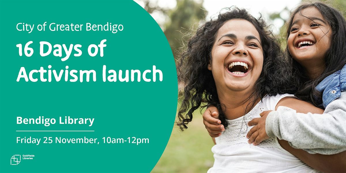 City of Greater Bendigo 16 Days of Activism launch, Bendigo Library, 25 ...
