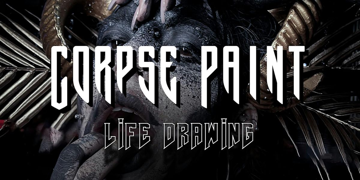 CORPSE PAINT LIFE DRAWING | LOST SOULS PIZZA | CAMDEN, Lost Souls Pizza ...