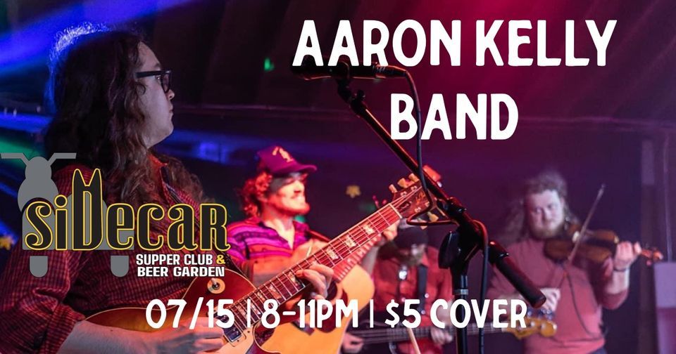 AARON KELLY BAND @ SIDECAR , Sidecar Supper Club & Beer Garden, Batavia ...