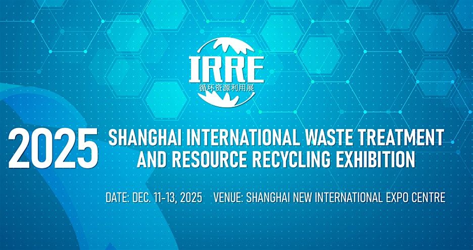 IRRE 2025-Shanghai International Waste Treatment & Resource Recycling ...