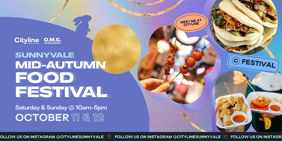 2025 Mid-Autumn Food Festival, Cityline Sunnyvale, 241 South Taaffe ...