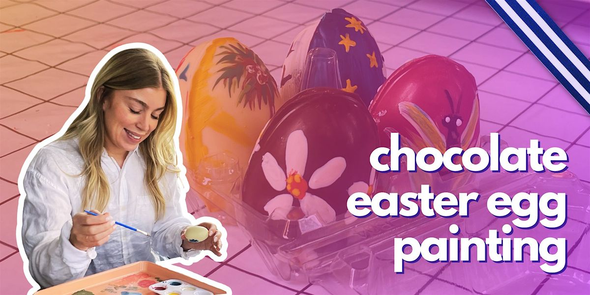 CHOCOLATE Easter Egg Painting Workshop – Things to Do in Toronto ...