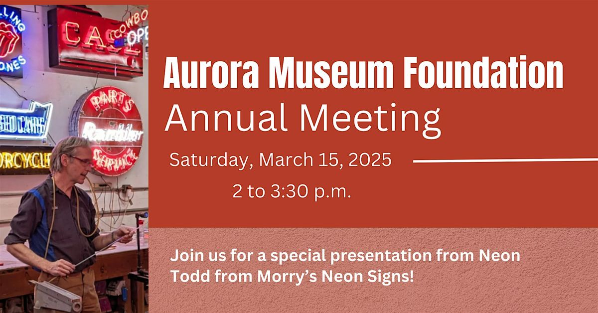 2025 Aurora Museum Foundation Annual Meeting with Neon Todd, Aurora ...