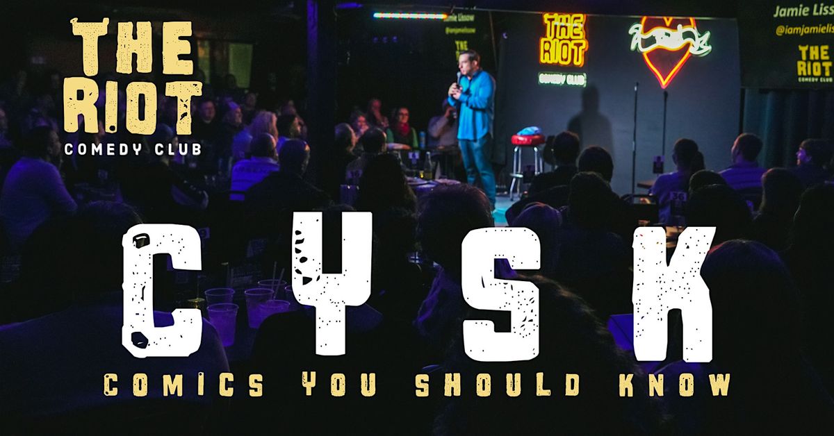 The Riot Comedy Club Presents "Comics You Should Know", Rudyard's ...