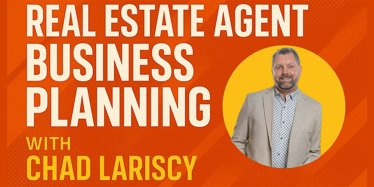 Real Estate Agent Business Planning with Chad Lariscy Plan with Purpose ...