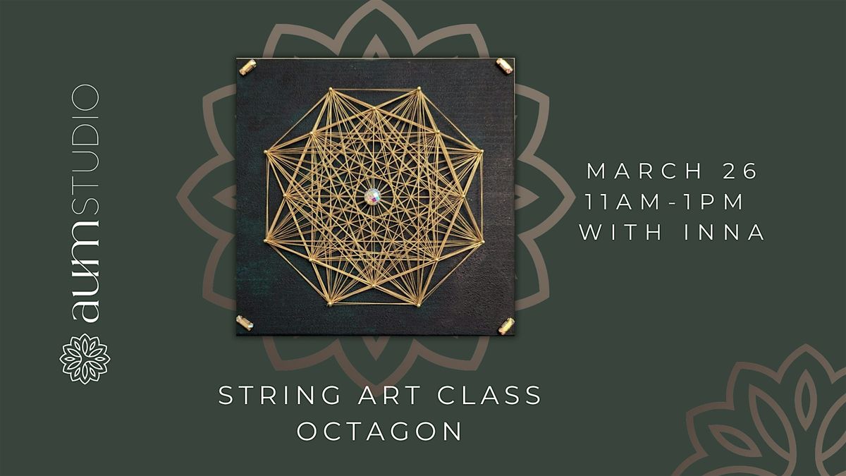 String Art Class Octagon, Aum Studio for Wellness, Alpharetta, 26 March ...