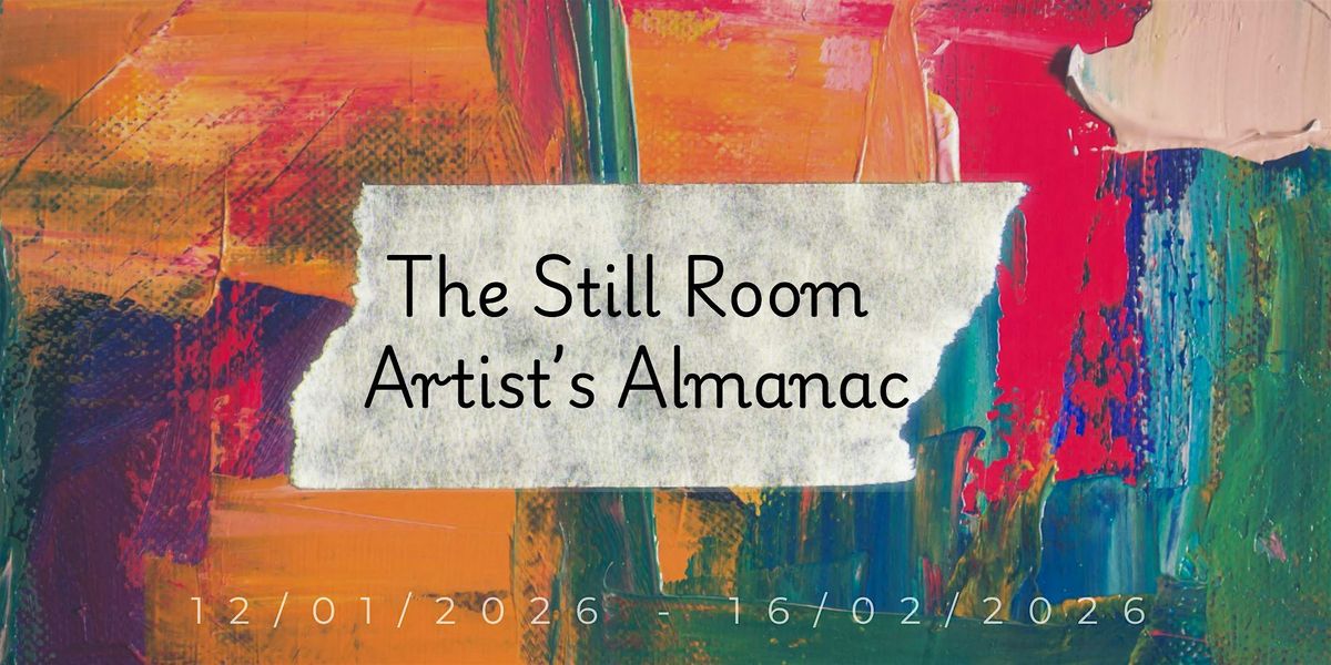 The Still Room Artist’s Almanac, The Still Room, Norwich, 19 January to ...