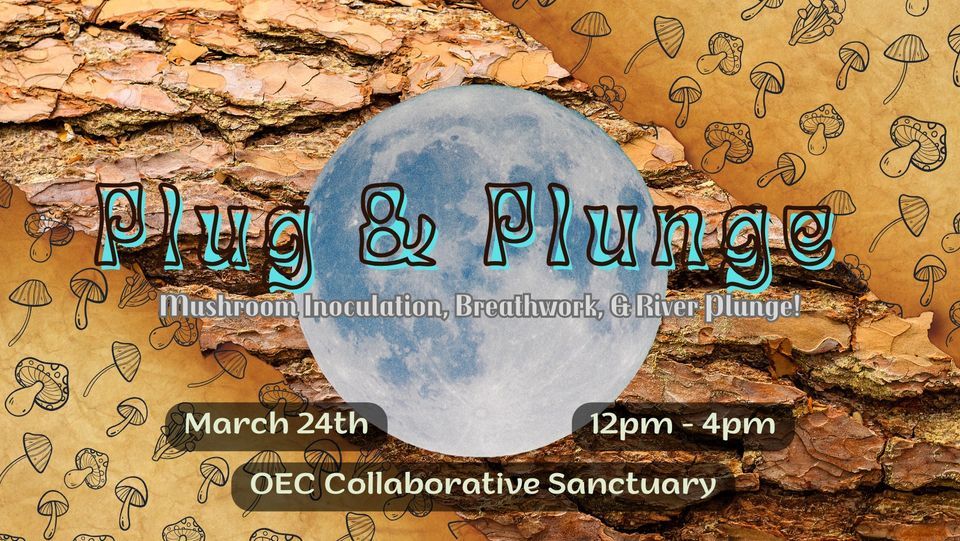 Plug & Plunge - Mushroom Inoculation Workshop & Wellness Gathering, One ...
