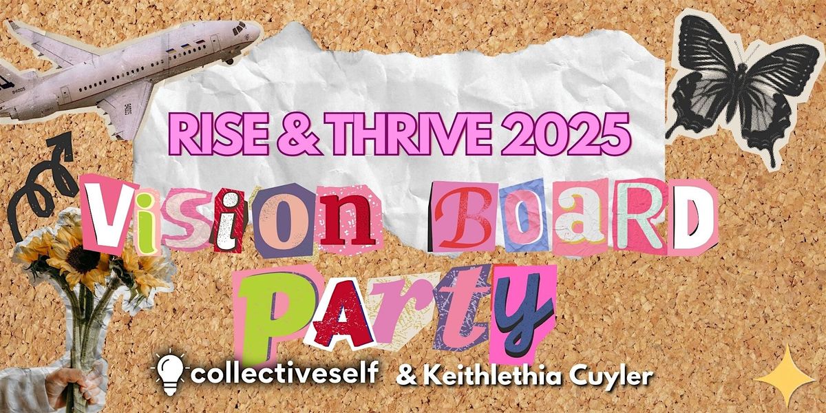 Rise and Thrive 2025: Vision Board Party - New Years Celebration, 2323 ...