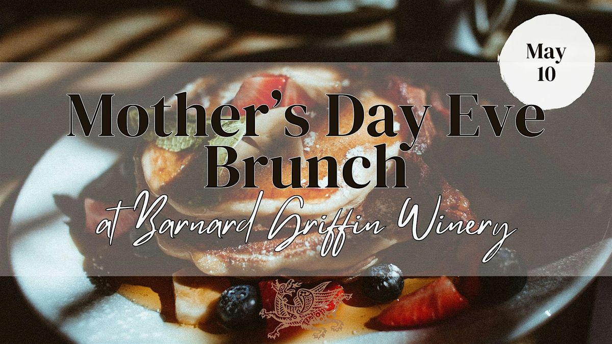 Mothers Day Eve Brunch Buffet, Barnard Griffin Winery, Richland, 10 May ...