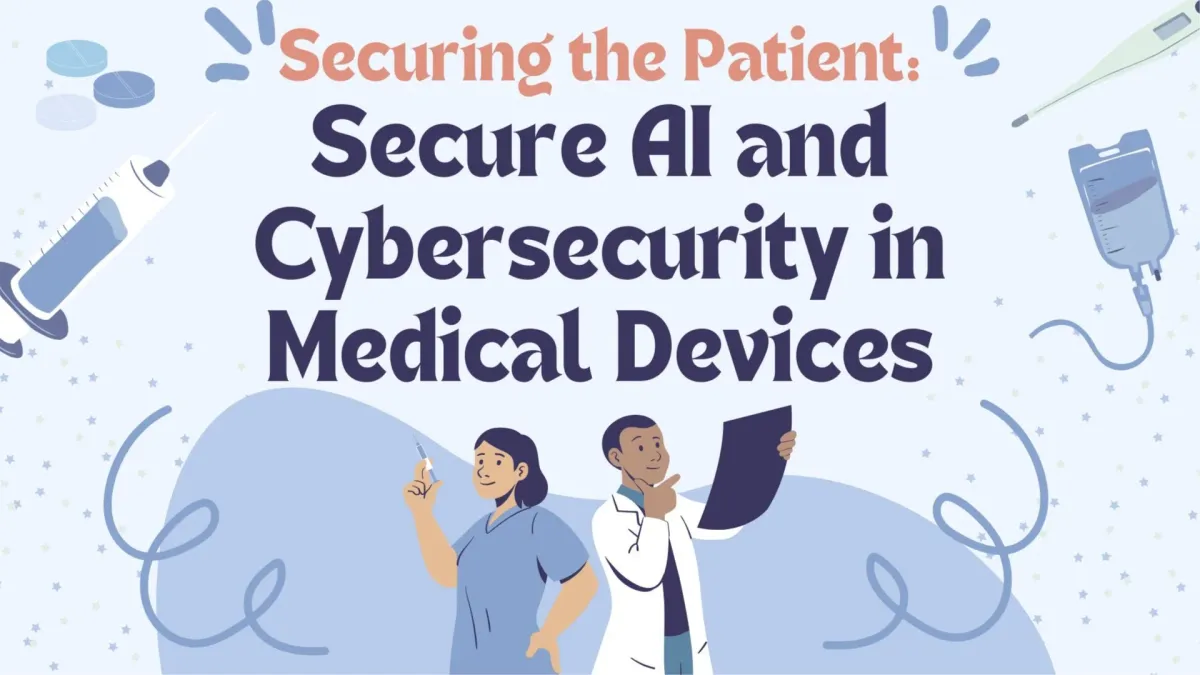 Securing the Patient: Secure AI and Cybersecurity in Medical Devices ...