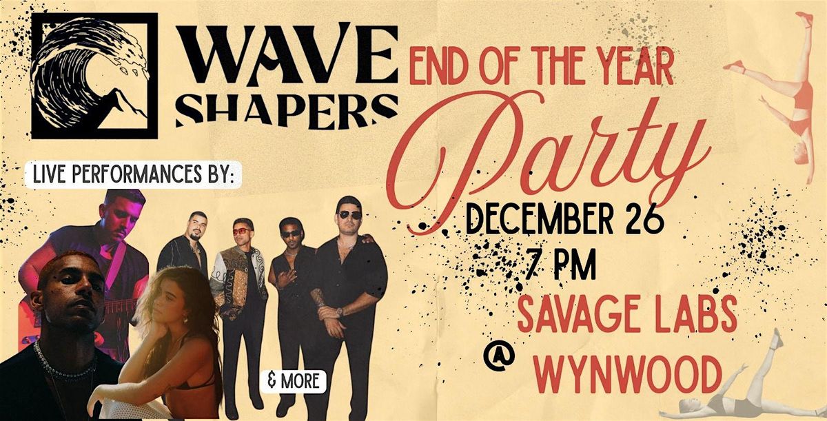 WAVE SHAPERS - END OF THE YEAR PARTY, Savage Labs Wynwood, Miami, 26 ...