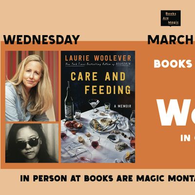 In-Store: Laurie Woolever: Care and Feeding w/ Helen Cho, Books Are ...
