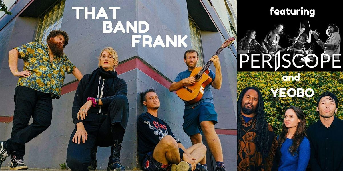 That Band Frank ft. Yeobo and Periscope, El Rio, San Francisco, 9 May ...