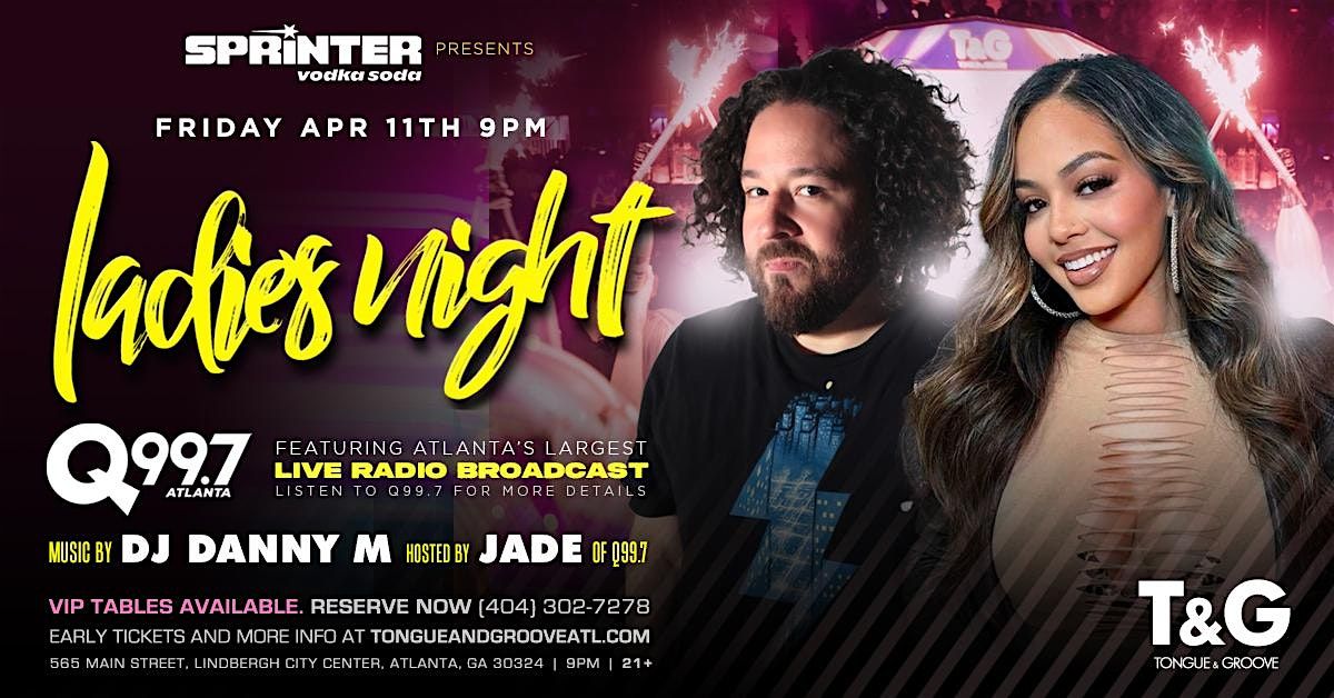 Q99.7 Ladies Night at Tongue and Groove with DJ Danny M & Host Jade ...
