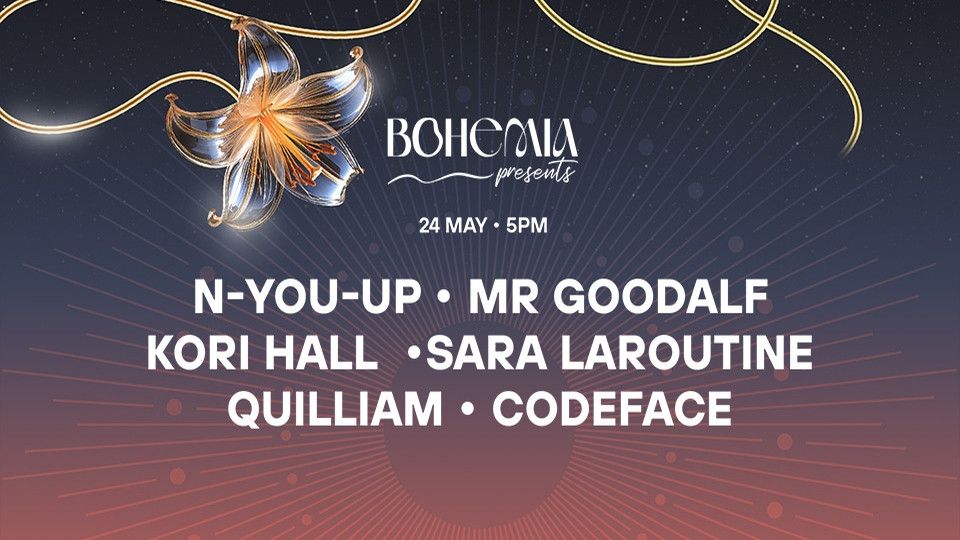 Bohemia Presents: Quilliam, Codeface, Sara Laroutine, Kori Hall, N-You-Up, Mr Goodalf in Dubai ...