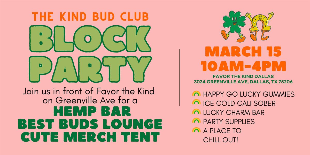 Kind Bud Club Block Party - Lower Greenville, Dallas, TX, Favor the ...