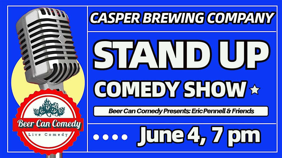 Stand Up Comedy Show @ CASPER BREWING COMPANY, Casper Brewing Company ...