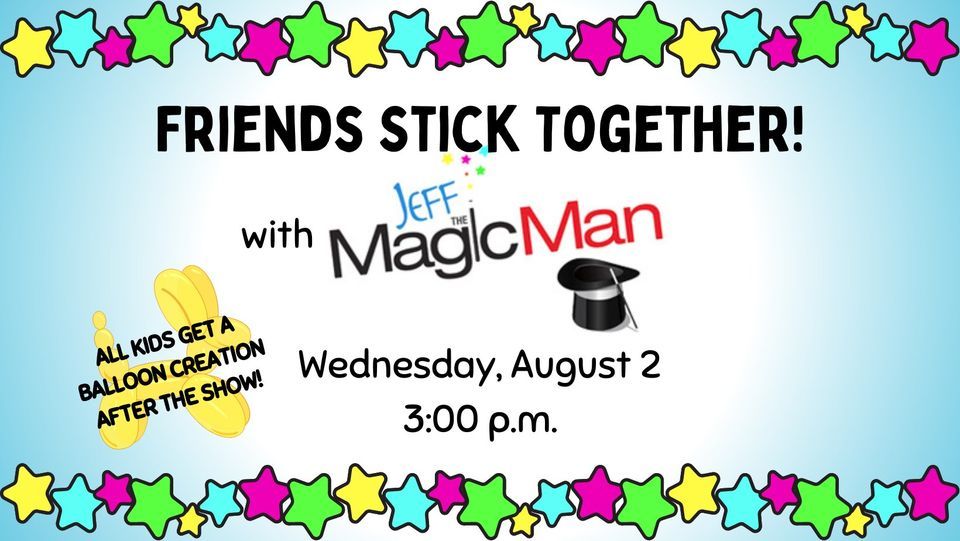Friends Stick Together with Jeff the Magic Man, Petit Branch Library ...
