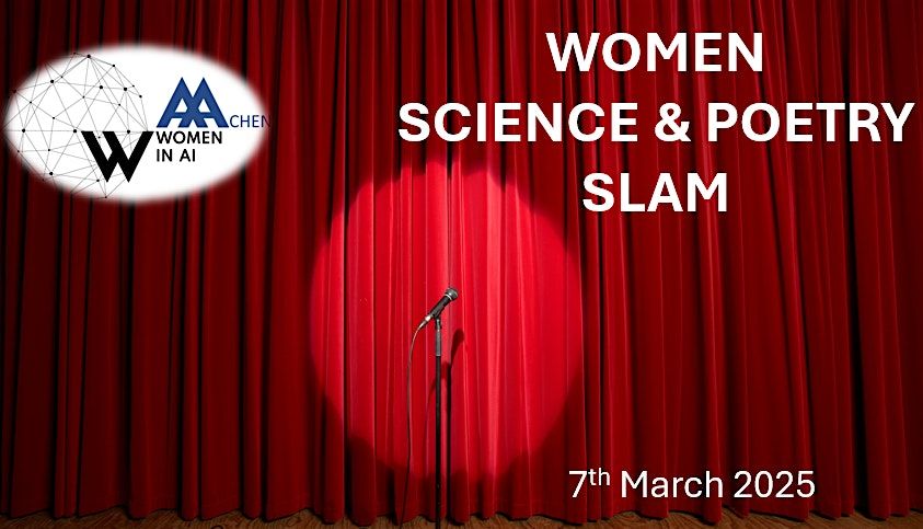 Women In AI Aachen - Science & Poetry Slam, RWTH Aachen University, 7 ...
