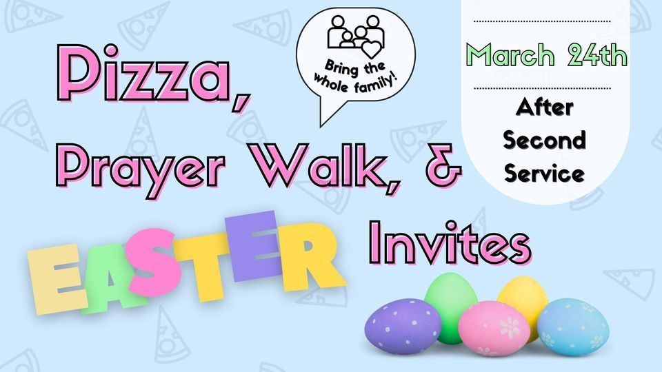 Pizza, Prayer Walk & Easter Invites, Grace Life Baptist Church, Cypress ...