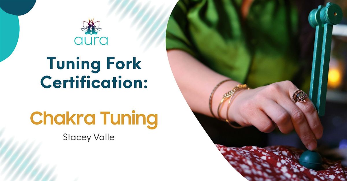 Tuning Fork Certification: Chakra Tuning, Aura Holistic & Metaphysical Wellness, Aurora, 31 May ...