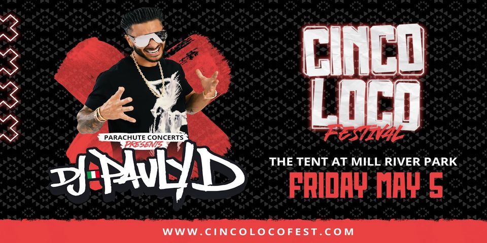 Cinco Loco Fest 2023: DJ Pauly D , Mill River Park, Stamford, 5 May ...