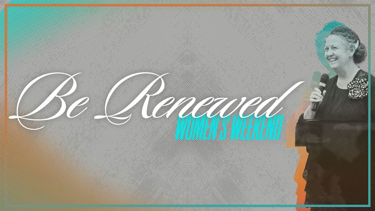 “Be Renewed” Ladies Conference, Life Challenge Church, Odessa, 28 ...