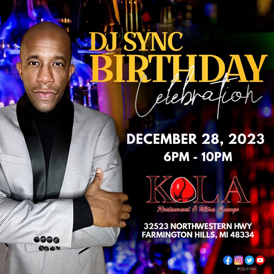 SYNC Birthday Celebration, Kola Restaurant & Ultra Lounge, Farmington ...