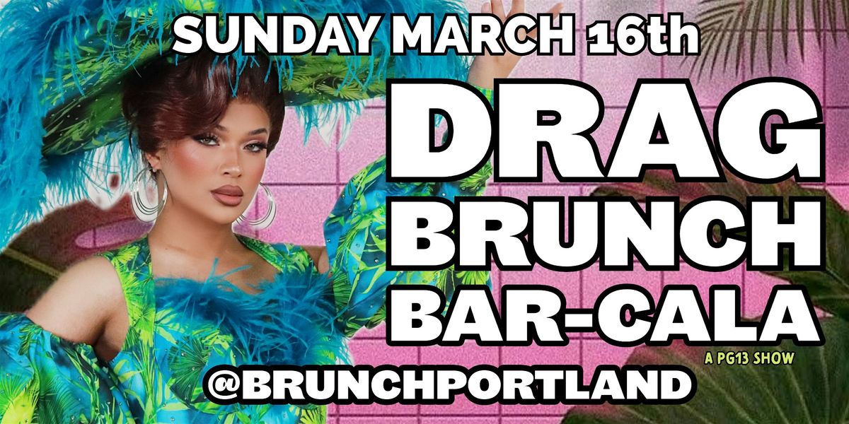 DRAG BRUNCH (BAR-CALA) SUNDAY MARCH 16, Bar Cala, Portland, 16 March ...