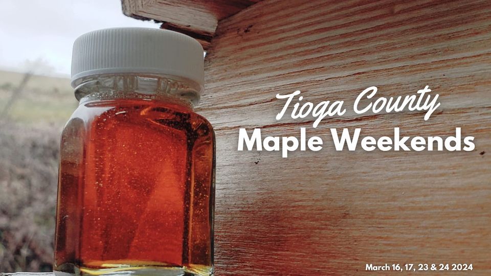 Tioga County Maple Weekend, Tioga County, NY, Owego, 23 March to 24 ...