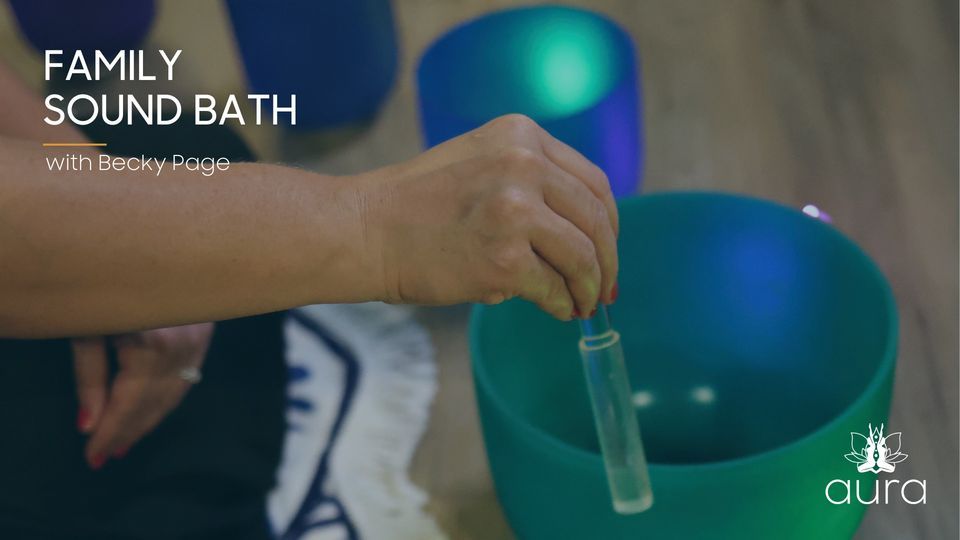 Family Sound Bath (Kids Invited), Aura Holistic & Metaphysical Wellness ...