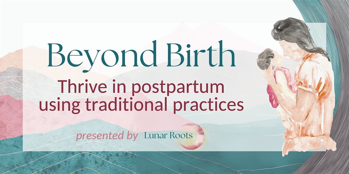 Beyond Birth: Thrive in postpartum using traditional practices - Weston ...