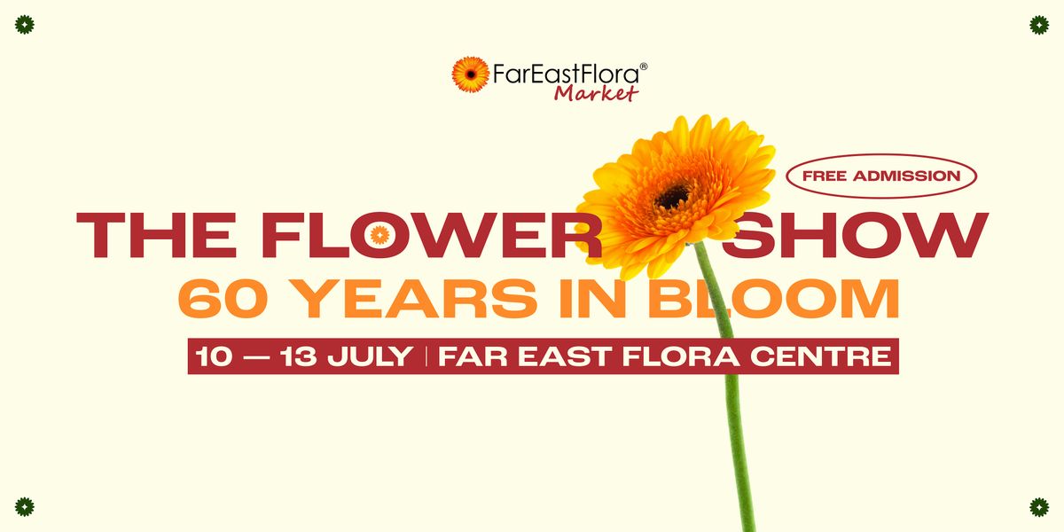 The Flower Show – 60 Years in Bloom, Far East Flora Centre, Singapore ...