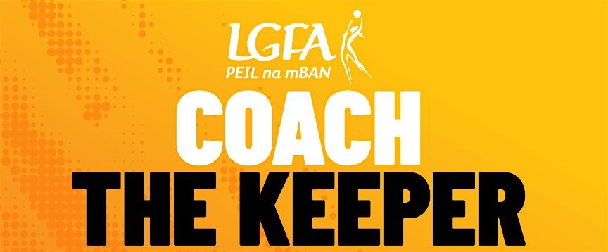 How to Coach the Goalkeeper Workshop (F2 Go Games) - Athlone, Athlone ...