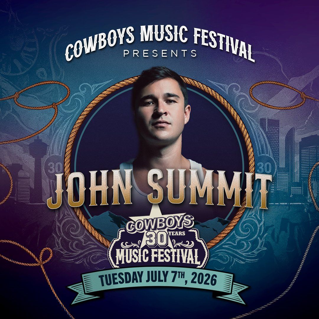 2026 Cowboys Music Festival - John Summit at Cowboys Tent - Calgary ...