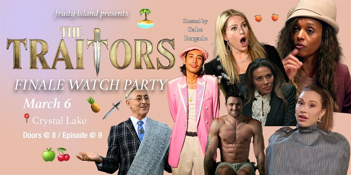 THE TRAITORS Season 3 Finale Watch Party — Hosted by Fruity Island ...