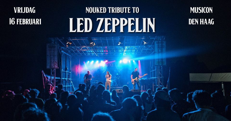 NOUKED | LED ZEPPELIN TRIBUTE | MUSICON, DEN HAAG, Musicon, The Hague ...