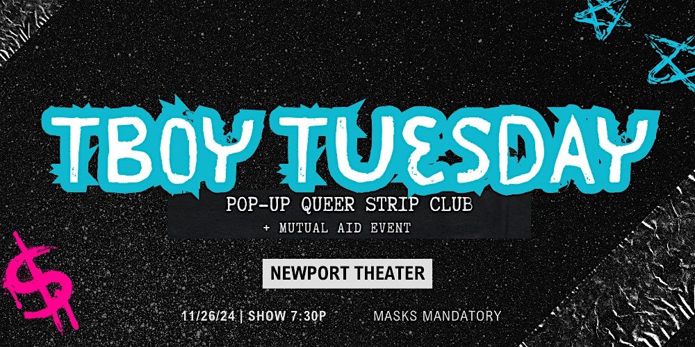 T-Boy Tuesday: Pop-Up Queer Strip Club and Mutual Aid Benefit, The ...