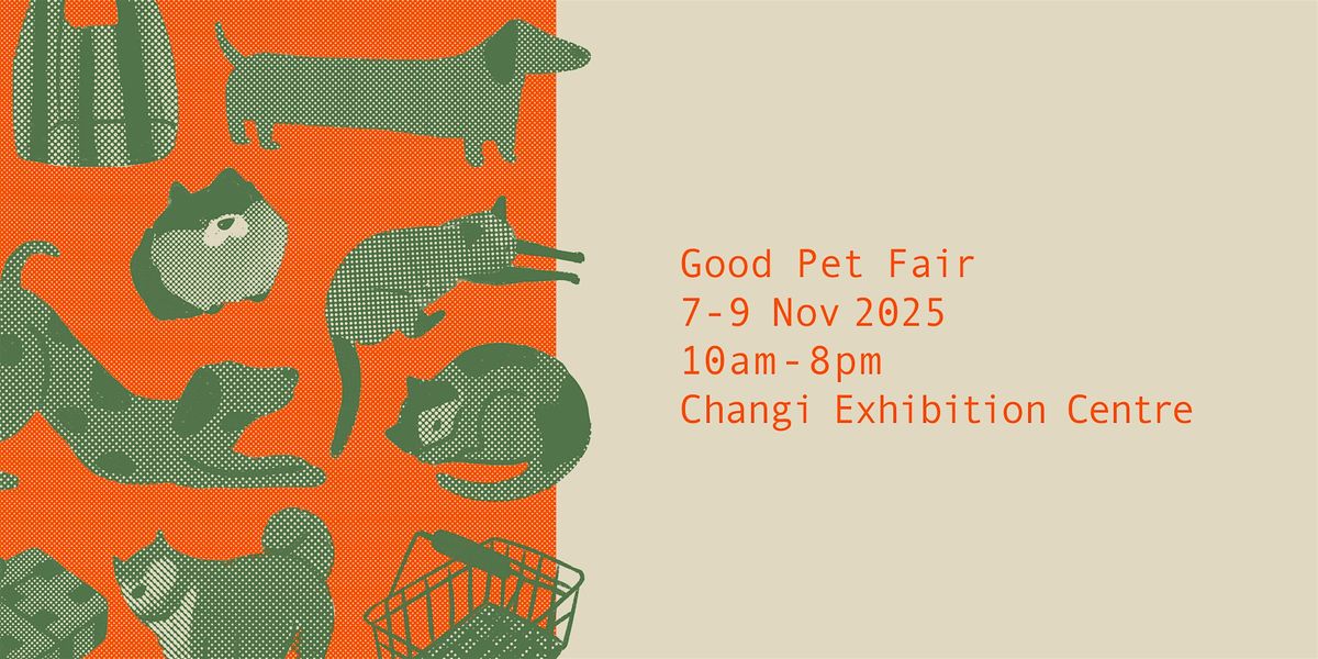 Good Pet Fair 2025, Changi Exhibition Centre, Tampines, 7 November to 9 ...