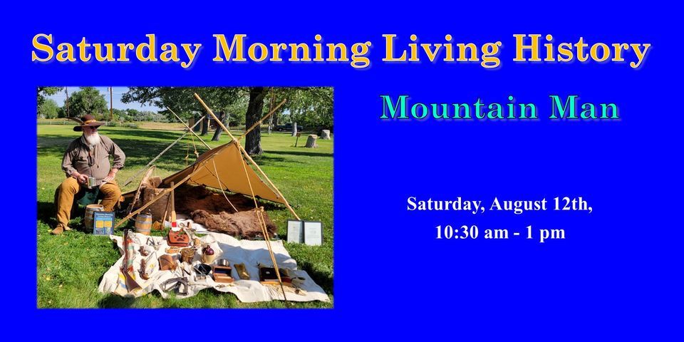 Saturday Morning Living History - Mountain Man, Fort Caspar Museum ...