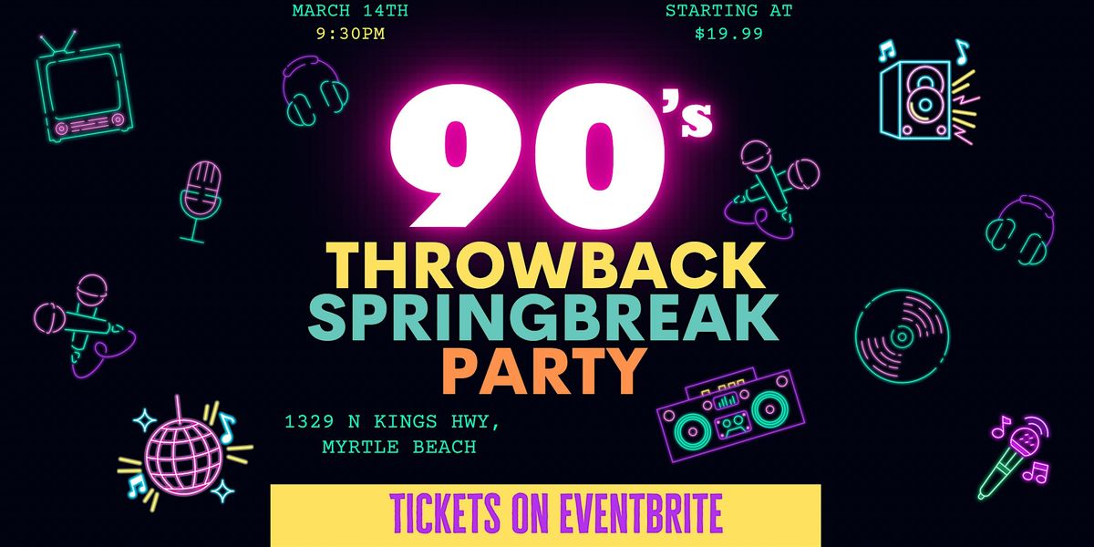 90"s Throwback Spring Break Party!, 1329 N Kings Hwy, Myrtle Beach, 14 ...