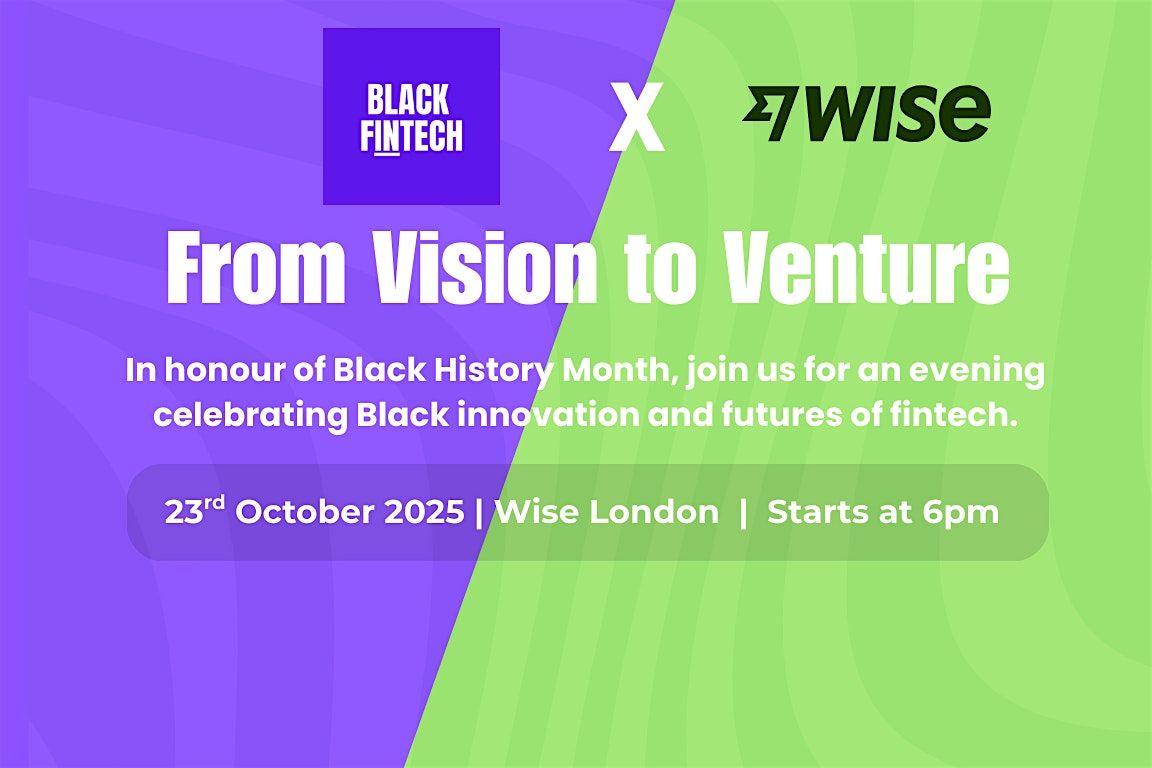 Wise × Black in Fintech: Vision to Venture – A Black History Month ...