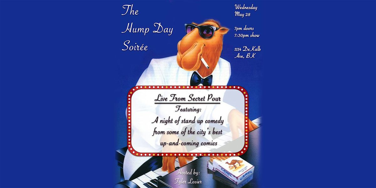 The Hump Day Soirée Comedy Show, Secret Pour, Brooklyn, 28 May 2025 ...