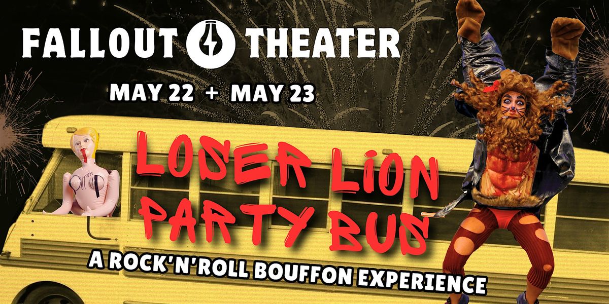 LOSER LION PARTY BUS: a rock n roll clown experience, Fallout Theater ...