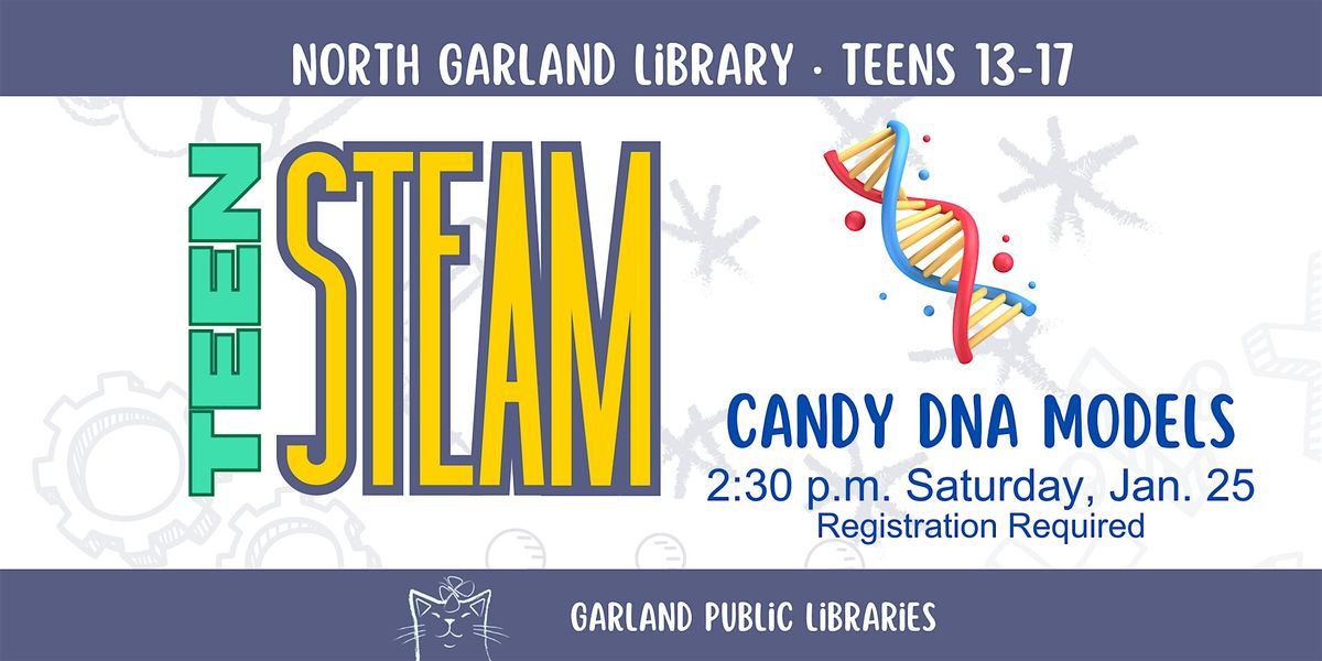 Teen STEAM: Candy DNA Models, North Garland Branch Library, 25 January ...
