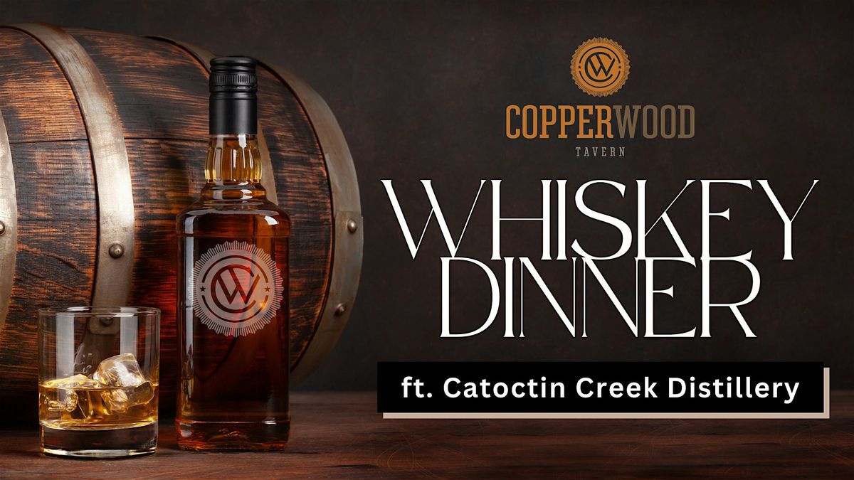 Copperwood Tavern Whiskey Dinner ft. Catoctin Creek Distillery ...